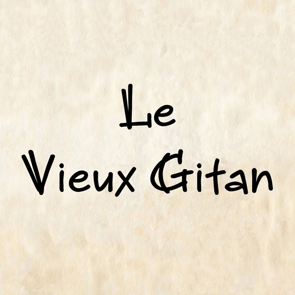 Le Vieux Gitan - Une Invitation au Voyage Le Vieux Gitan - Une Invitation au Voyage